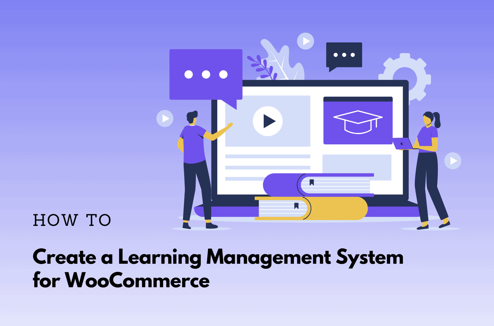How to Create a Learning Management System for WooCommerce?
